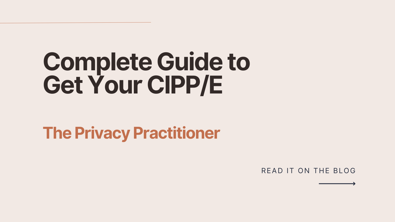 Complete Guide to Get Your CIPP/E Complete Guide to Get Your CIPP/E