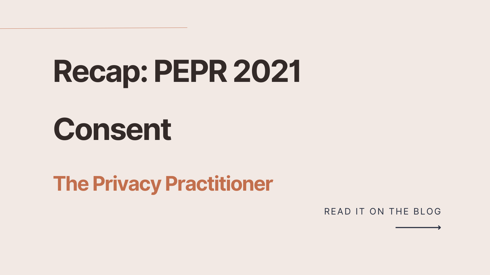 Recap: PEPR 2021 — Consent