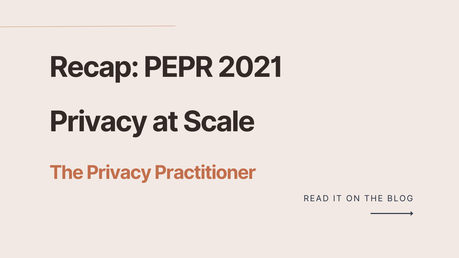 Recap: PEPR 2021 — Privacy at Scale
